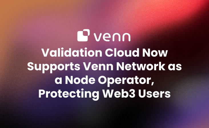 Validation Cloud Now Supports Venn Network as a Node Operator, Protecting Web3 Users